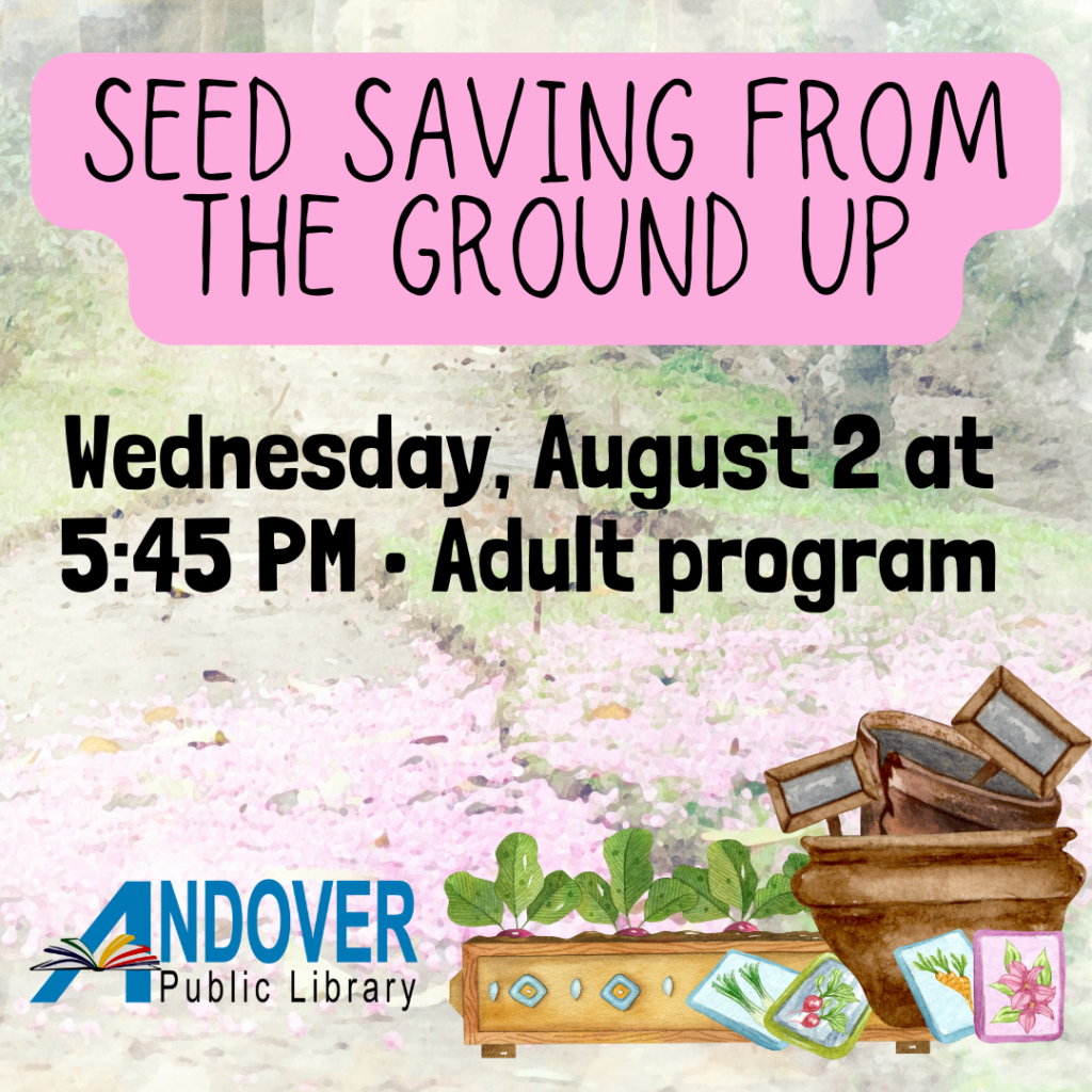 Seed Saving From The Ground Up – Andover Public Library